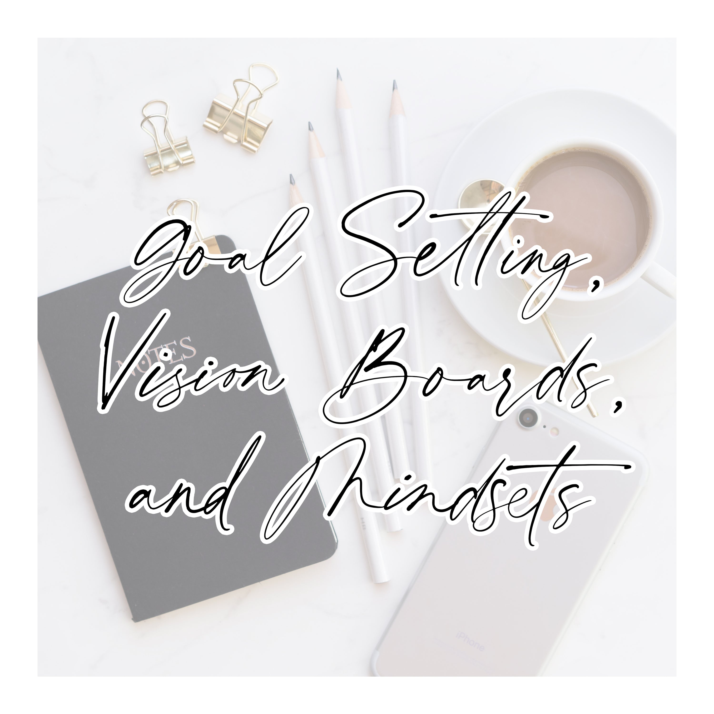 Goal Setting, Vision Boards, and Mindsets – Simply Said Life